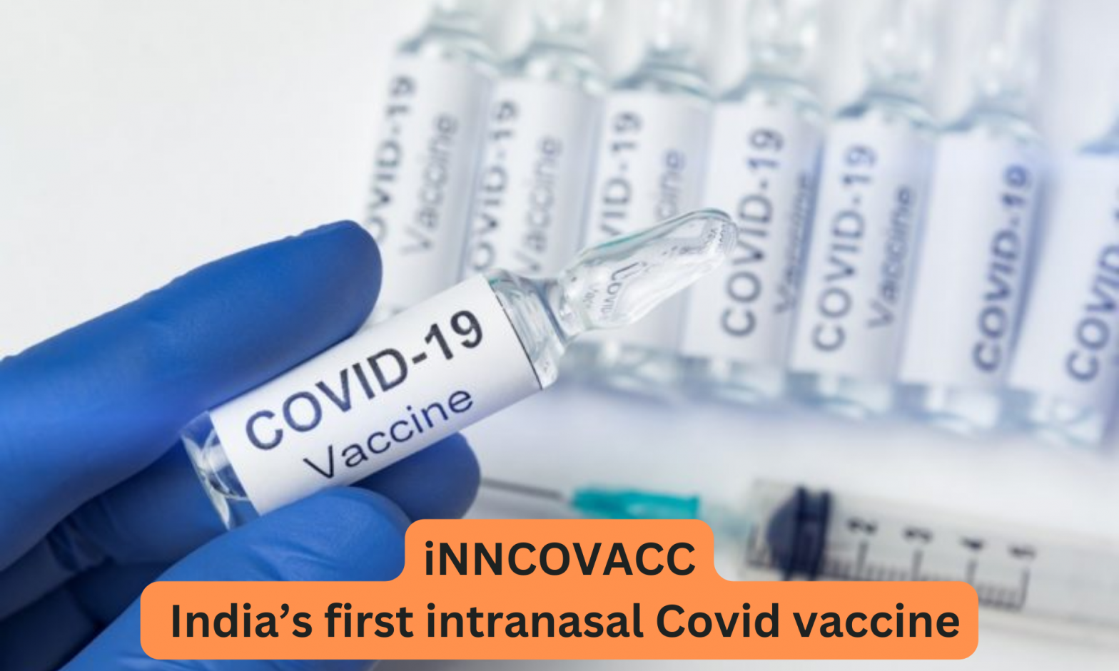 iNNCOVACC - India's first intranasal Covid vaccine launched