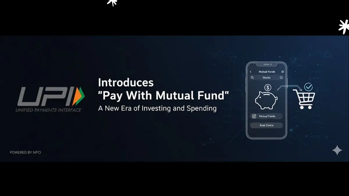UPI Introduces 'Pay With Mutual Fund' for Instant Transactions